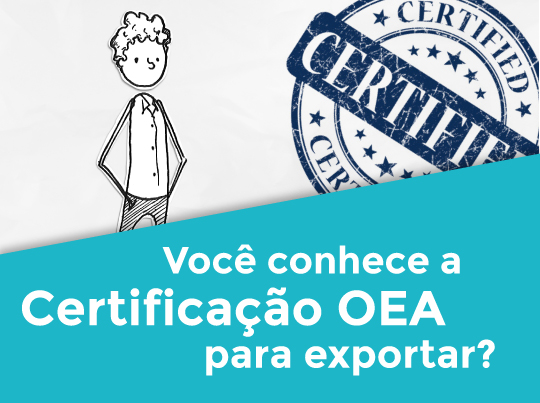 A certificação OEA: uma ferramenta para ter acesso a novos mercados ...